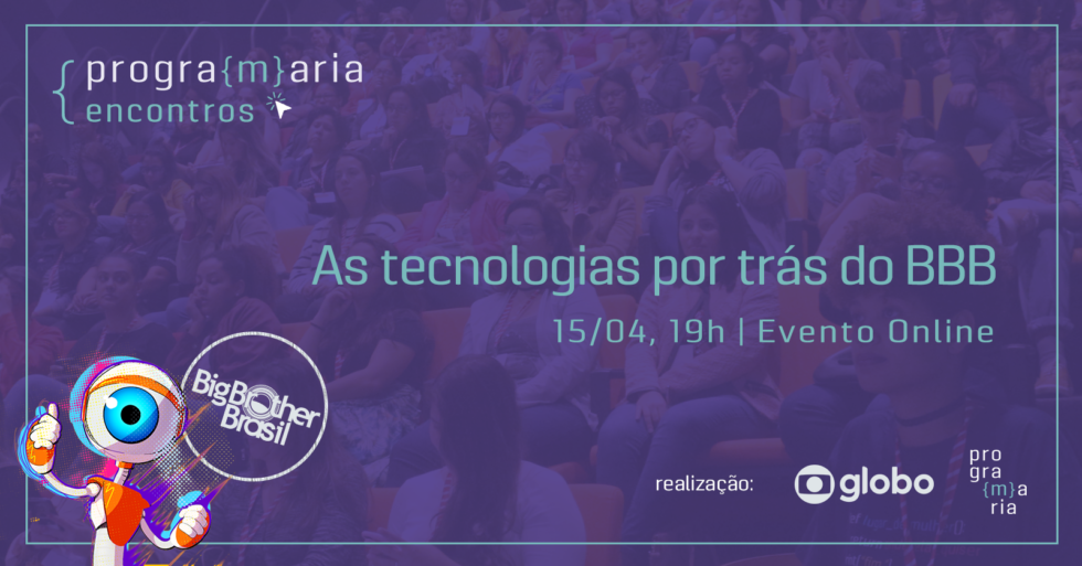 Confira o #PrograMariaEncontros sobre As tecnologias por trás do BBB