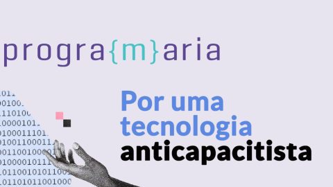 Por uma tecnologia anticapacitista - PrograMaria